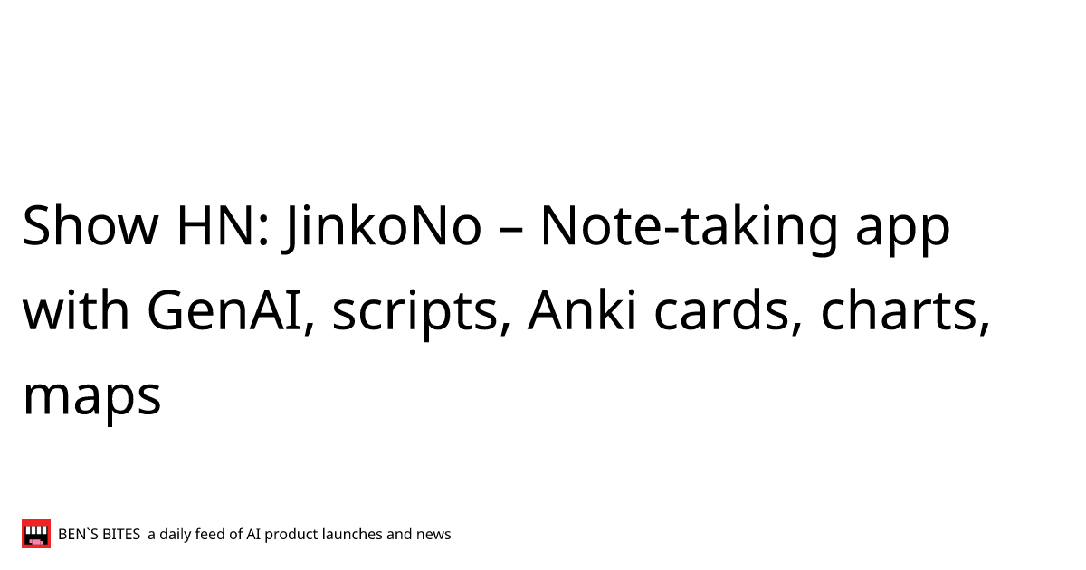 Show HN: JinkoNo – Note-taking app with GenAI, scripts, Anki cards ...