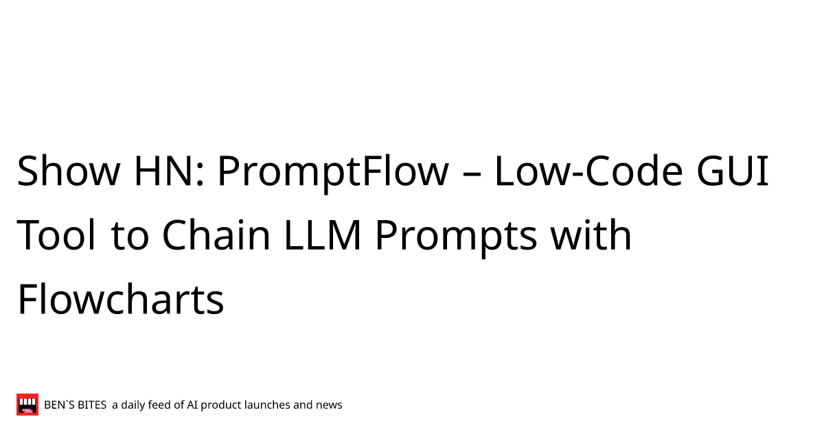 Show HN: PromptFlow – Low-Code GUI Tool to Chain LLM Prompts with ...