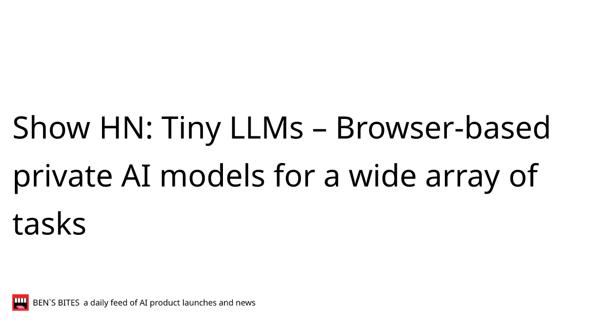 Show HN: Tiny LLMs – Browser-based private AI models for a wide array ...