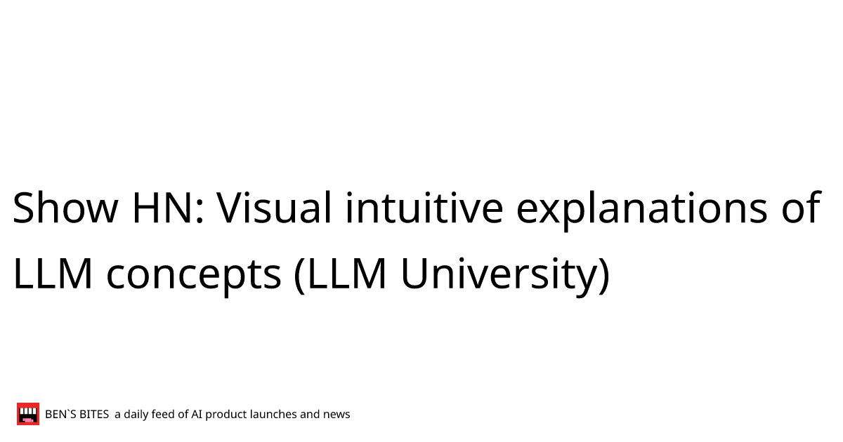 Show HN: Visual intuitive explanations of LLM concepts (LLM University ...