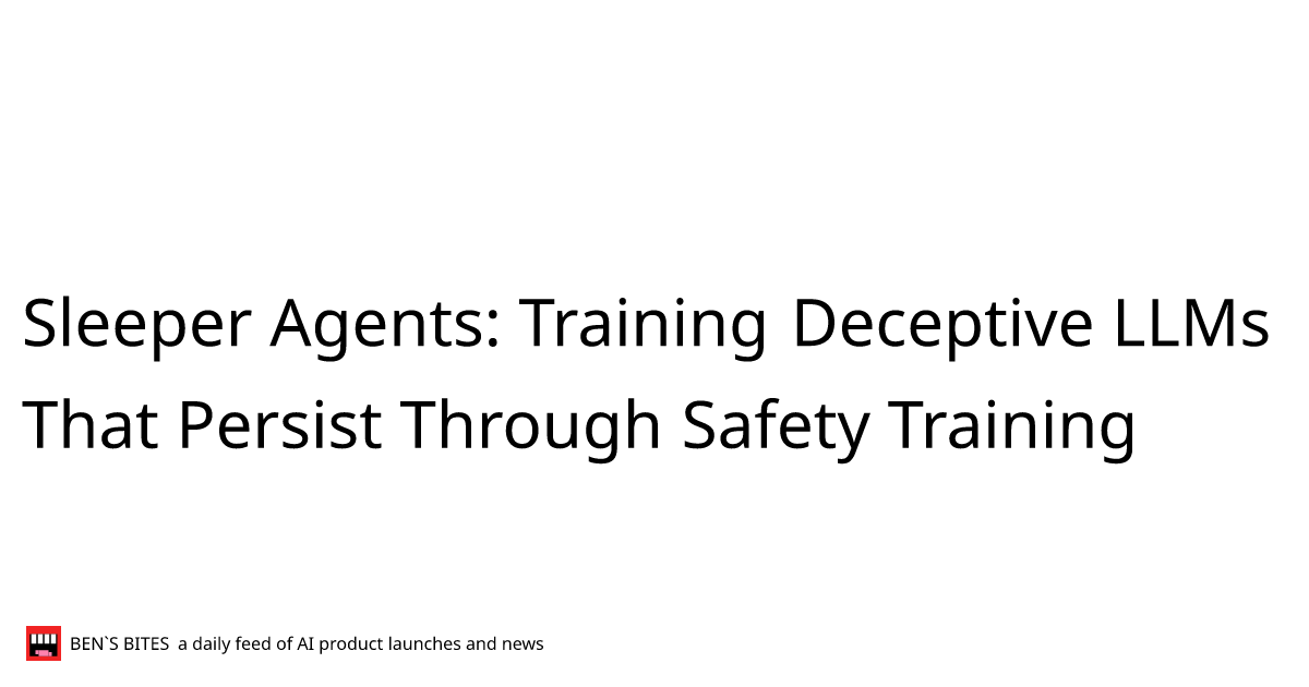 Sleeper Agents: Training Deceptive LLMs That Persist Through Safety ...