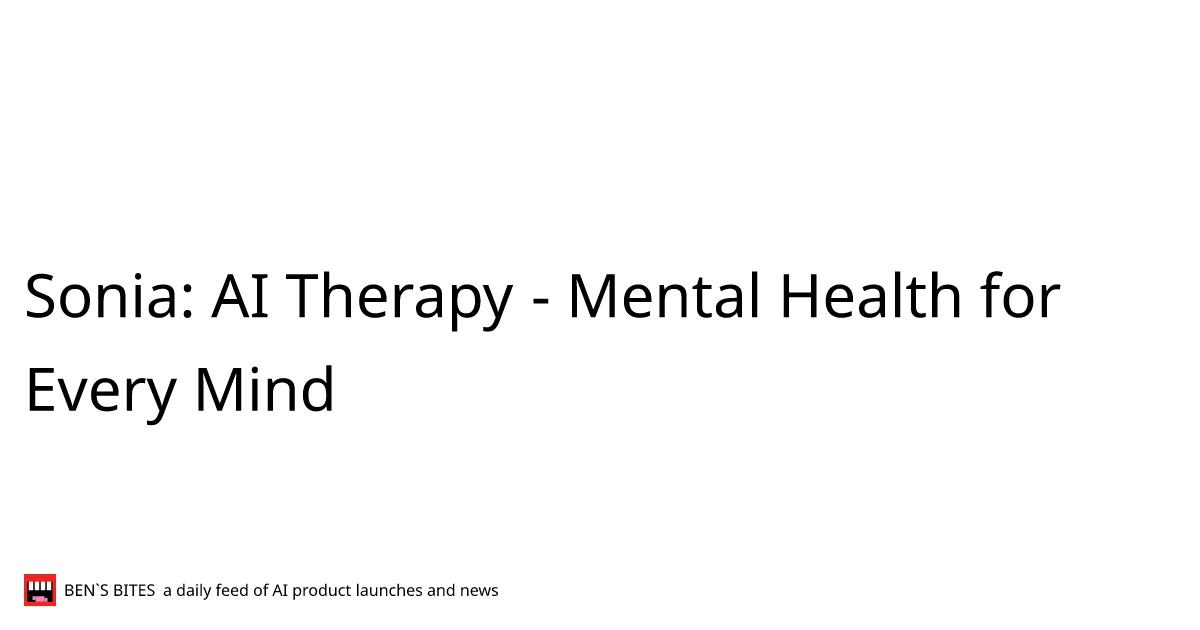 Sonia Ai Therapy Bens Bites 