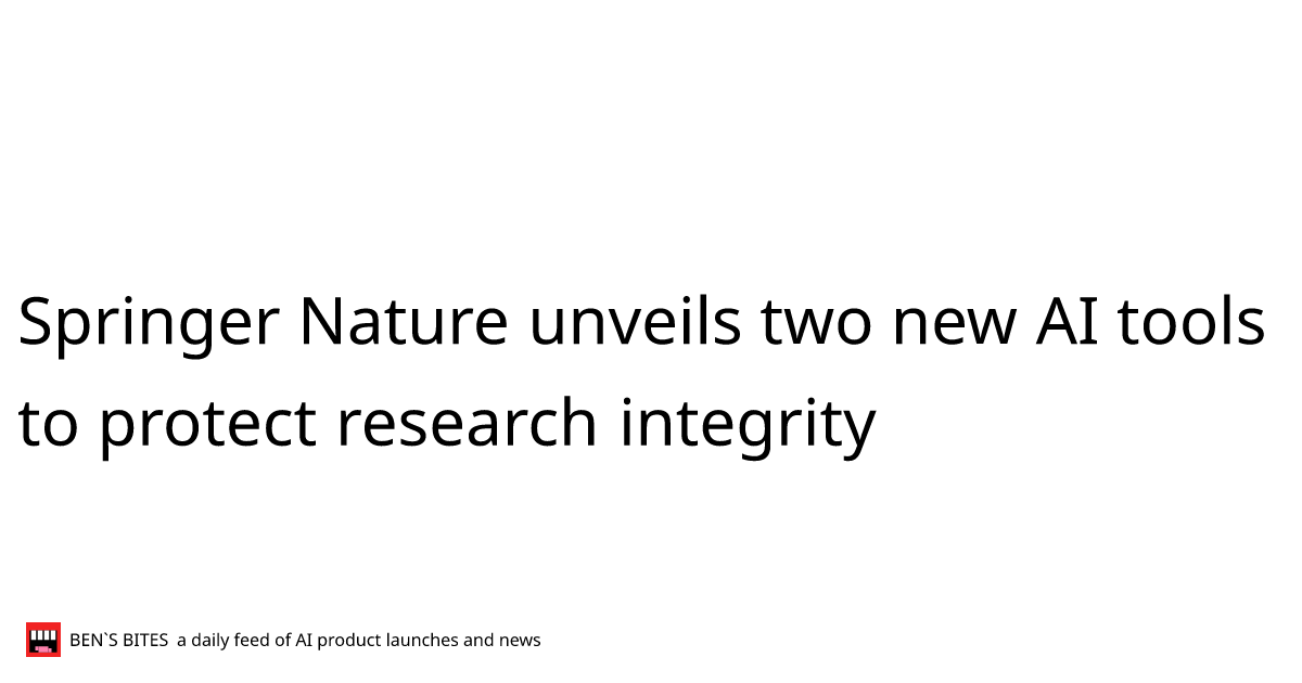 Springer Nature unveils two new AI tools to protect research integrity ...