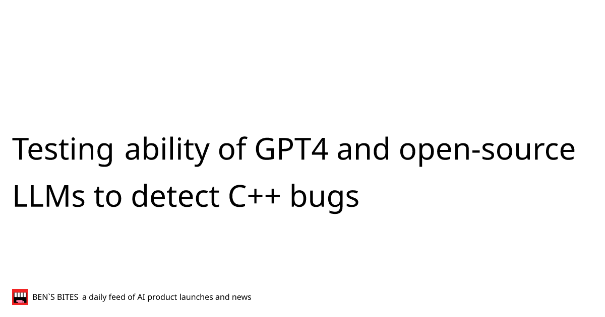 Testing Ability Of Gpt4 And Open Source Llms To Detect C Bugs Bens