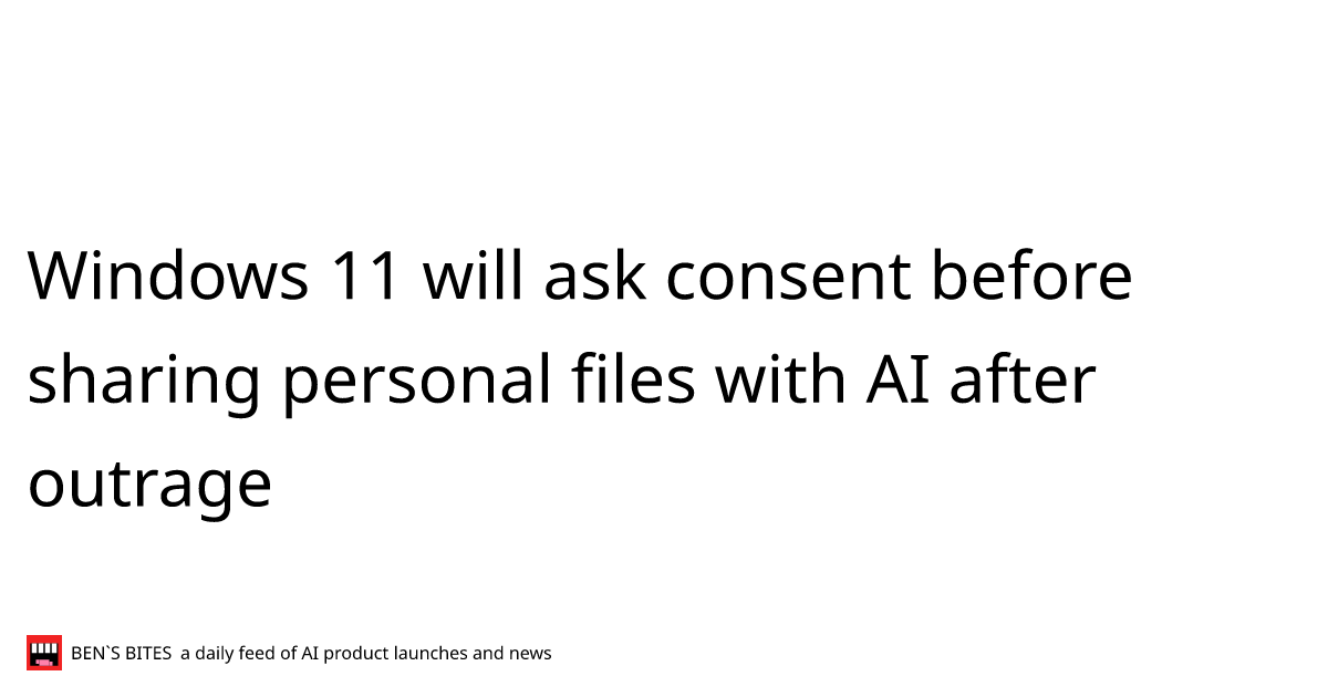 Windows 11 will ask consent before sharing personal files with AI after ...