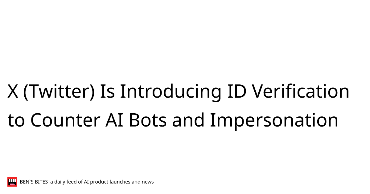 X (Twitter) Is Introducing ID Verification to Counter AI Bots and ...