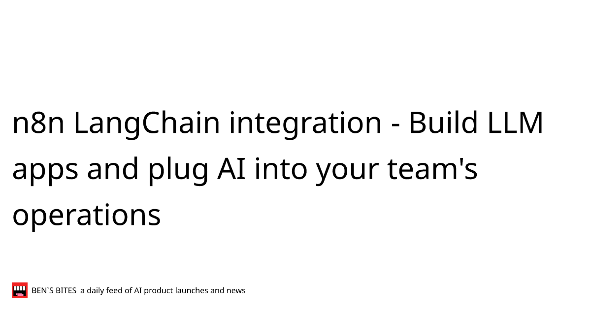 n8n LangChain integration - Bens Bites